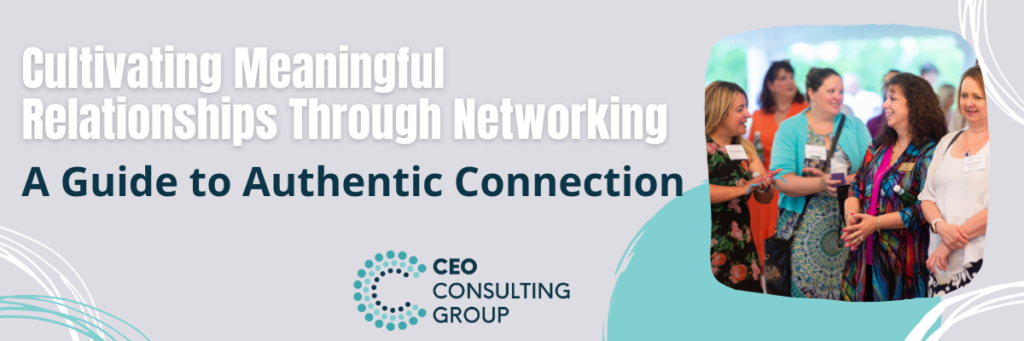 Cultivating Meaningful Relationships Through Networking: A Guide to ...
